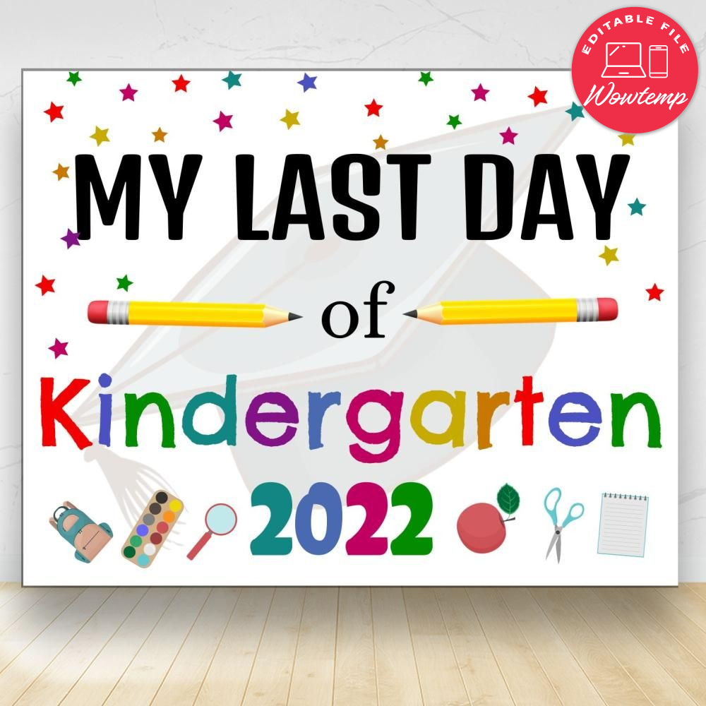Editable My Last Day of Kindergarten School Sign Instant Download | Wowtemp