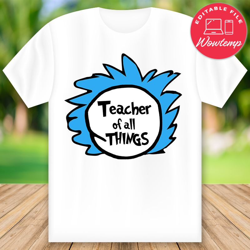 Printable Teacher of all things T-Shirt Digital File DIY | Wowtemp