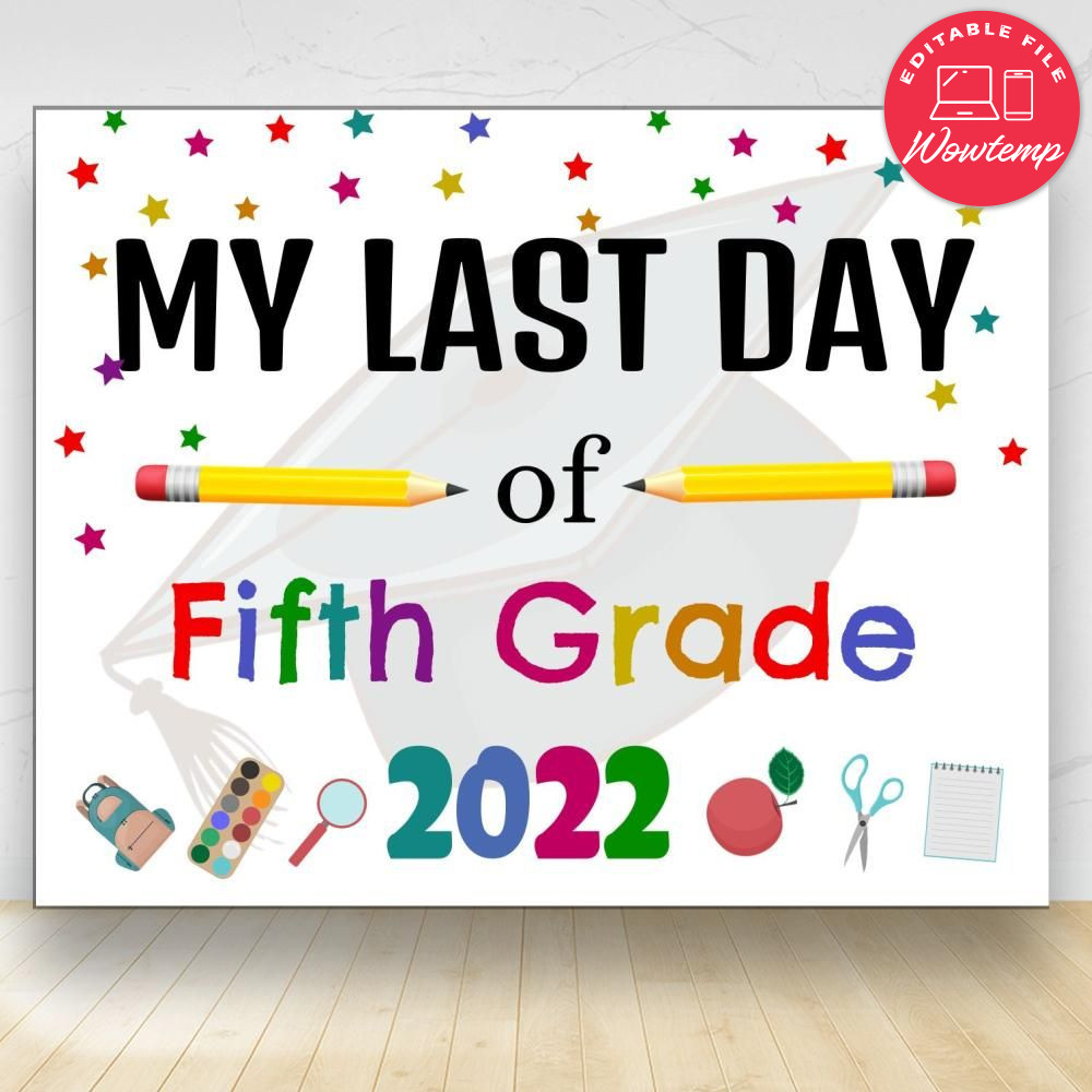 Editable My Last Day of Fifth Grade School Sign Instant Download | Wowtemp
