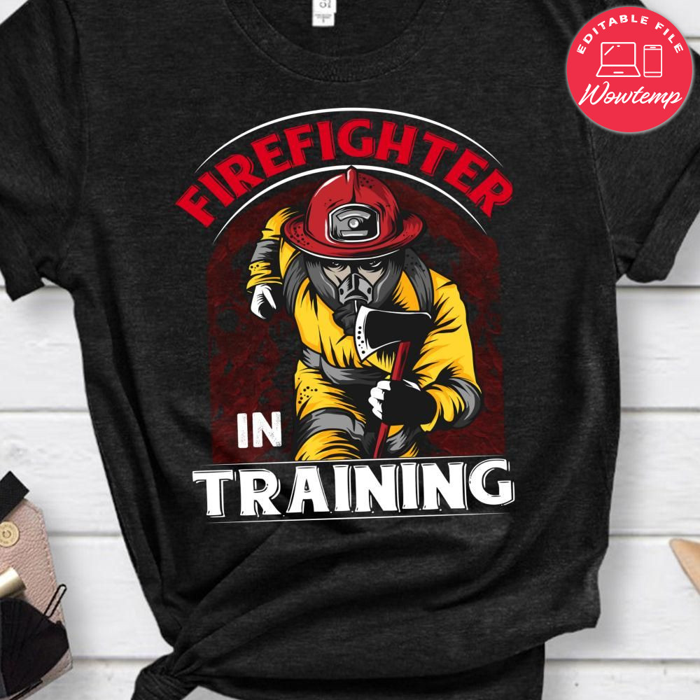 Firefighter In Training Shirt | Wowtemp