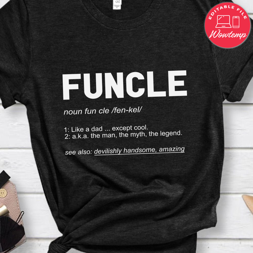 Funcle Definition Funny Meme Shirt | Wowtemp