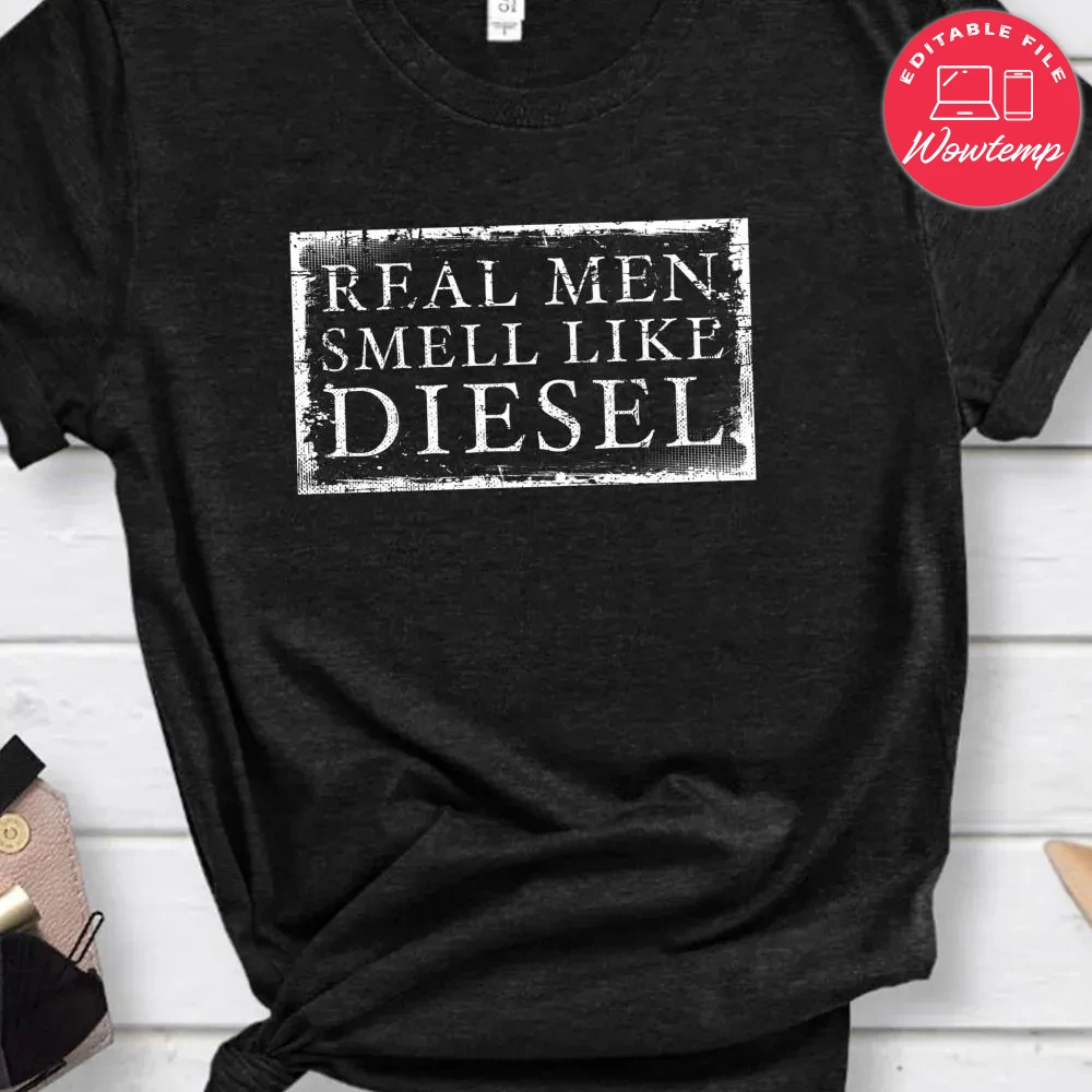 Real Men Smell Like Diesel T-Shirt | Wowtemp