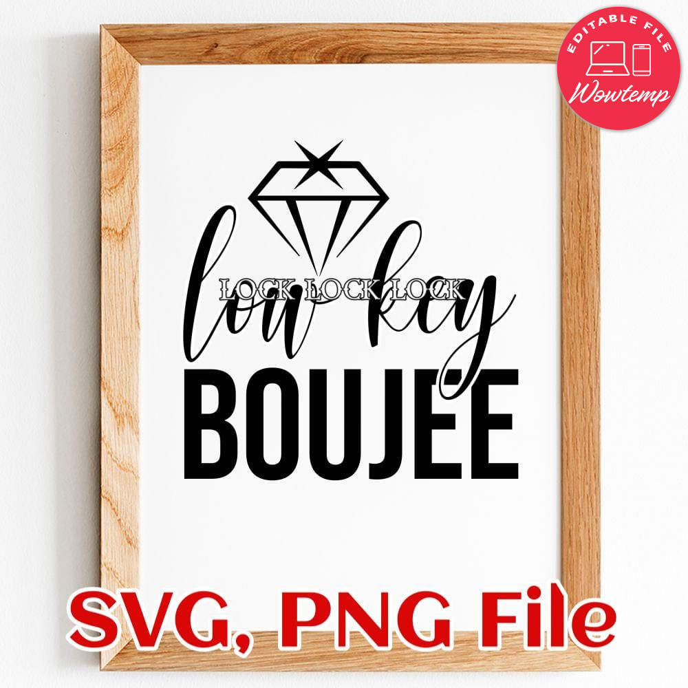 Low Key Boujee SVG PNG file template | Wowtemp