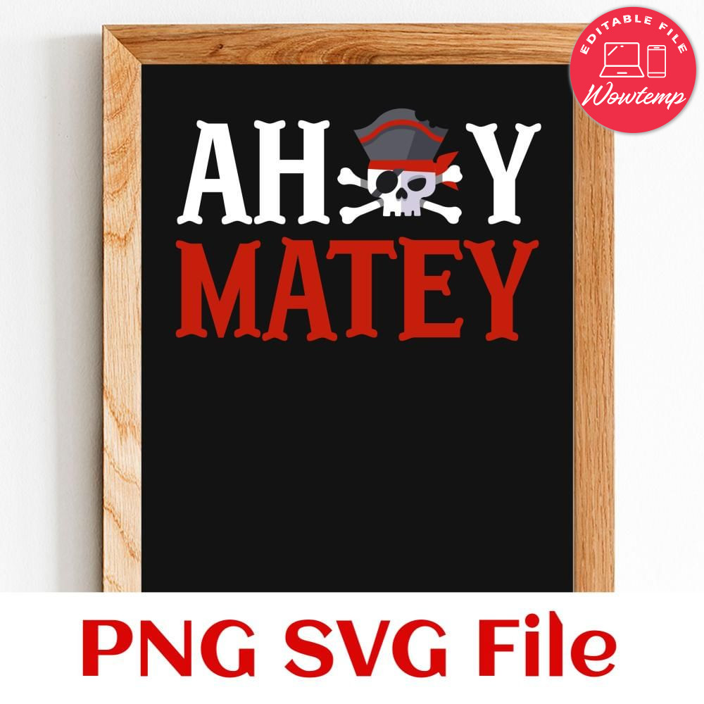Ahoy matey pirate SVG PNG Customizable | Wowtemp