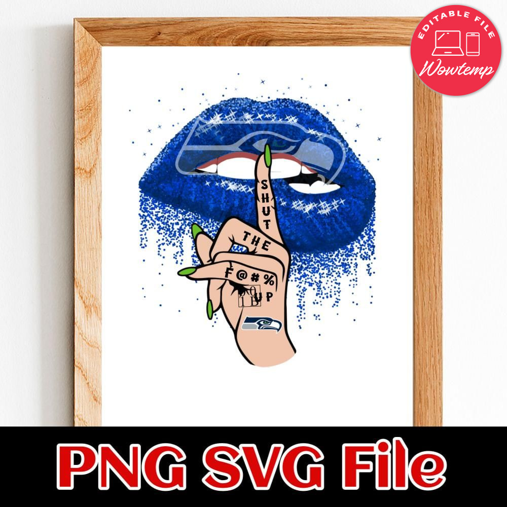 Seattle Seahawks Lip Shut The Fuck Up PNG Design Template | Wowtemp