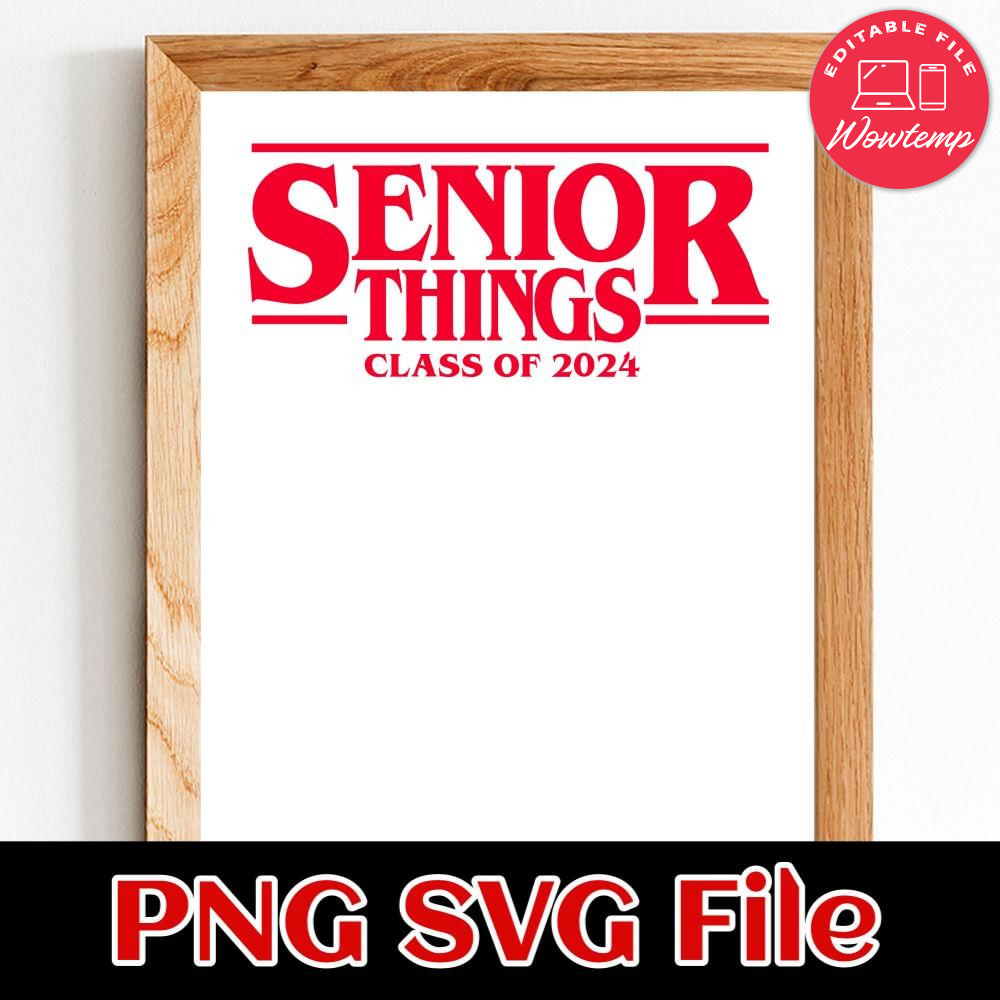 Senior Things class of 2024 SVG PNG Customizable | Wowtemp