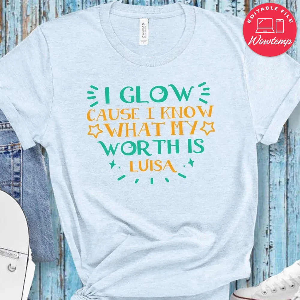 I Glow Cause I Know What My Worth Is Encanto PNG file template | Wowtemp