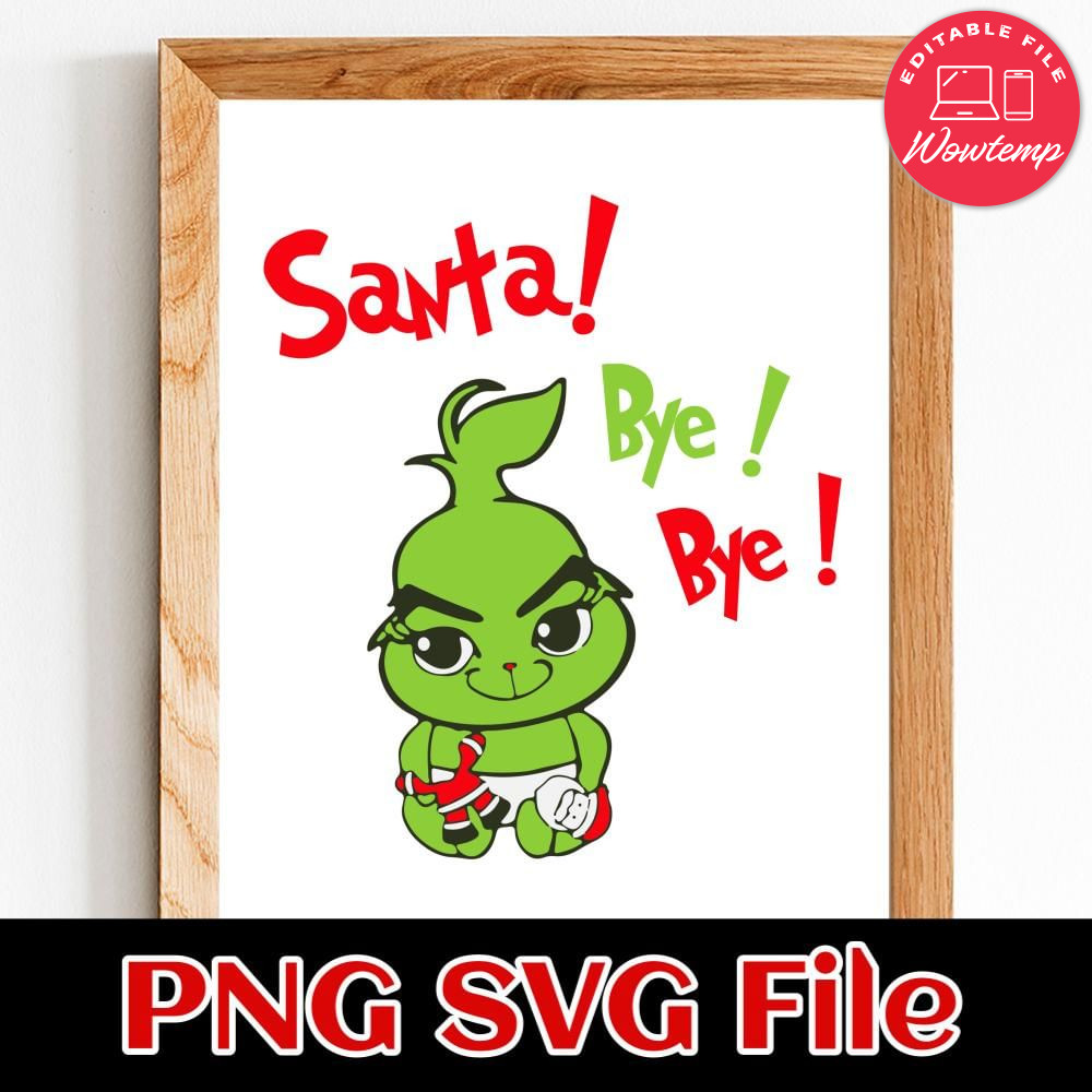 Santa Bye Bye Baby Grinch PNG file template | Wowtemp