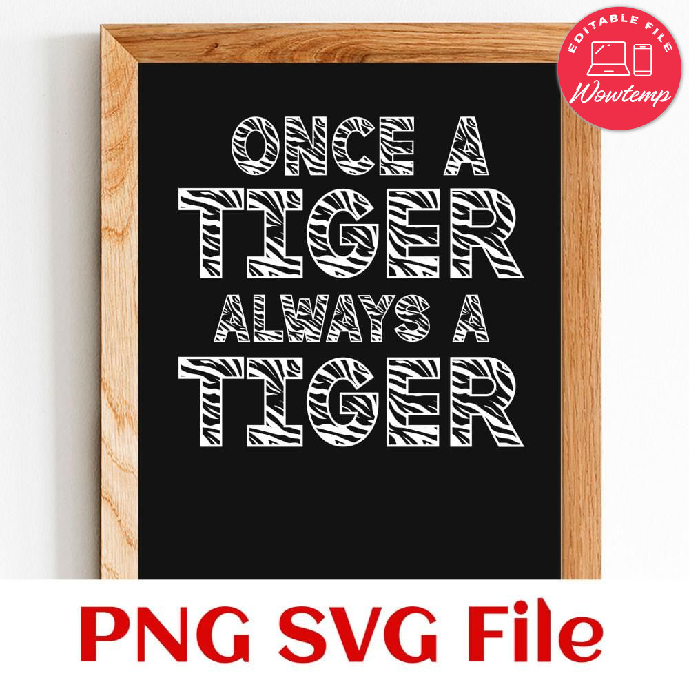Once a Tiger Always a Tiger SVG PNG | Wowtemp