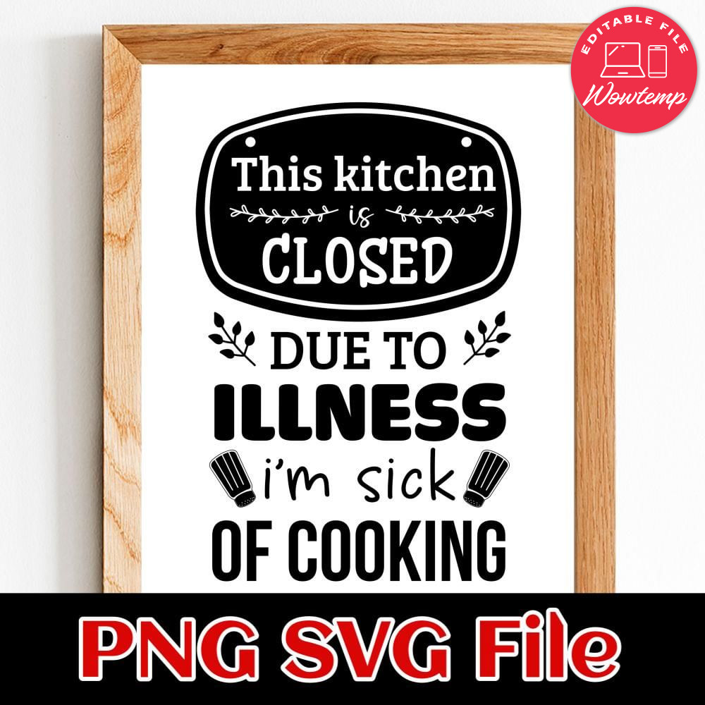 This kitchen is Closed due to illness PNG SVG File Customizable | Wowtemp