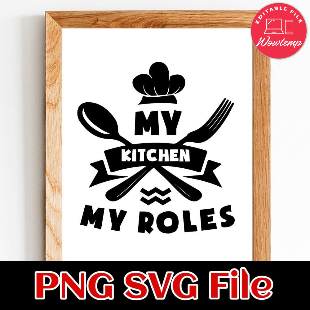 My kitchen My roles PNG SVG File Customizable | Wowtemp