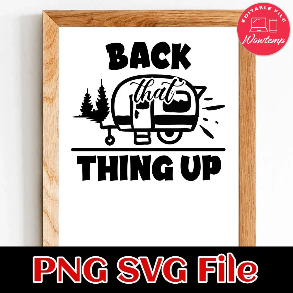 Back That Thing Up PNG SVG file template | Wowtemp